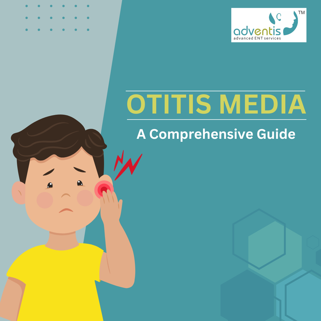Comprehensive Guide to Otitis Media: Causes, Symptoms, Diagnosis | Adventis